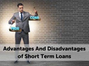 8 Advantages And Disadvantages Of Short Term Loans
