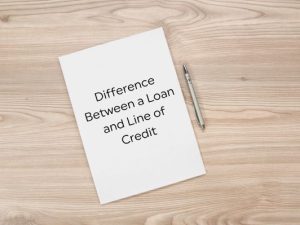 Difference Between a Loan and Line of Credit [Detailed Guide]